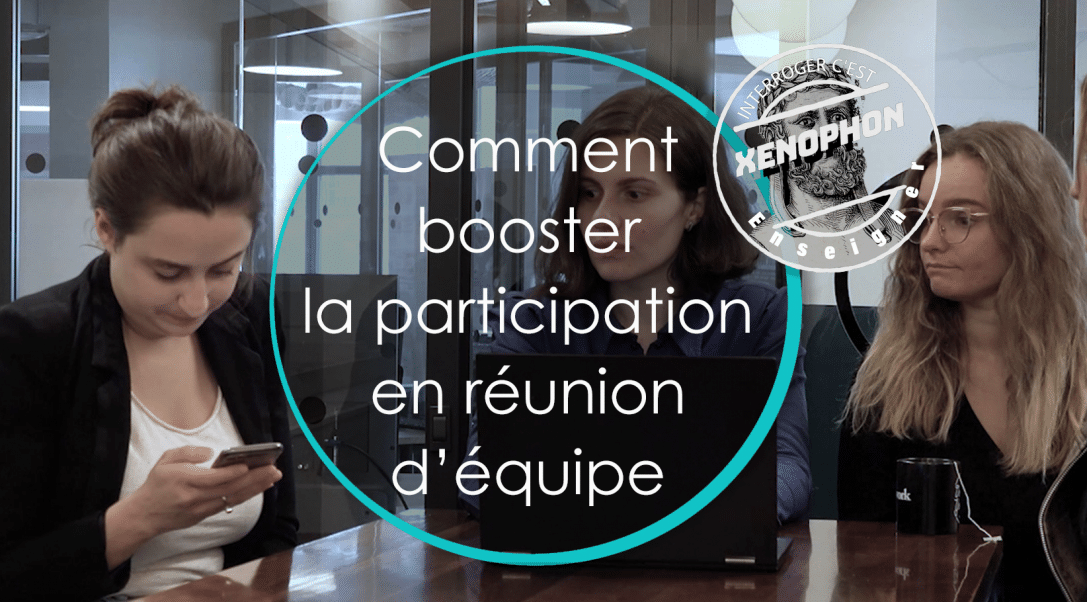 Comment stimuler la participation en réunion d’équipe
